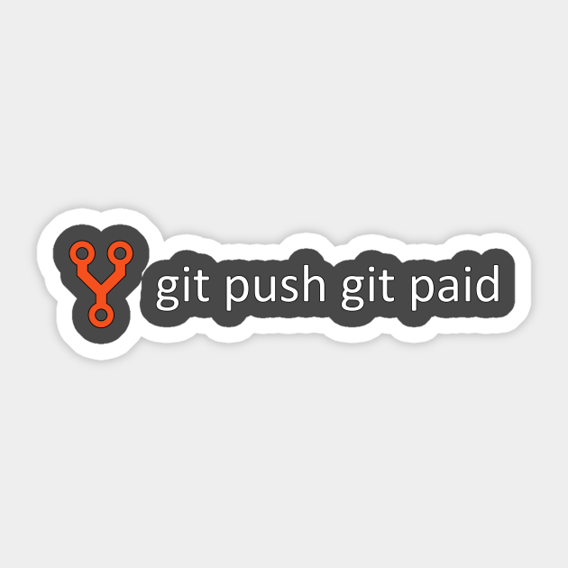 git push git paid source control - Git - Sticker | TeePublic